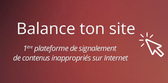 Balancetonsite.com, 1ère plateforme de signalement de contenus ...